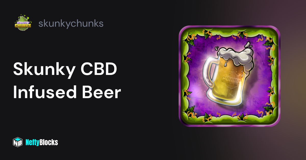 Skunky CBD Infused Beer - skunkychunks on NeftyBlocks | The #1 Trade to ...