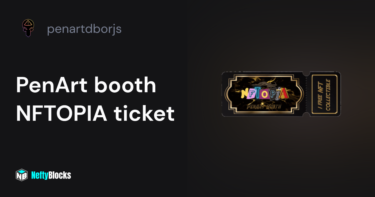PenArt booth NFTOPIA ticket - penartdborjs on NeftyBlocks | The #1 Trade to Earn NFT Marketplace ...