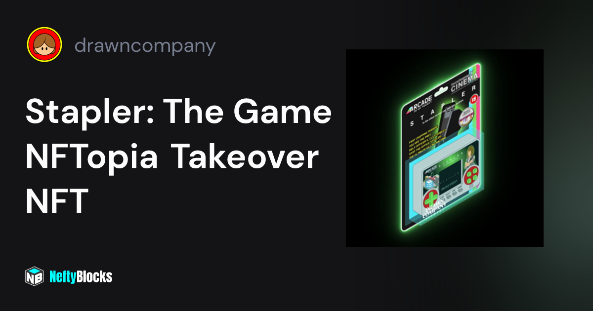 Stapler: The Game NFTopia Takeover NFT - drawncompany on NeftyBlocks | The #1 Trade to Earn NFT ...