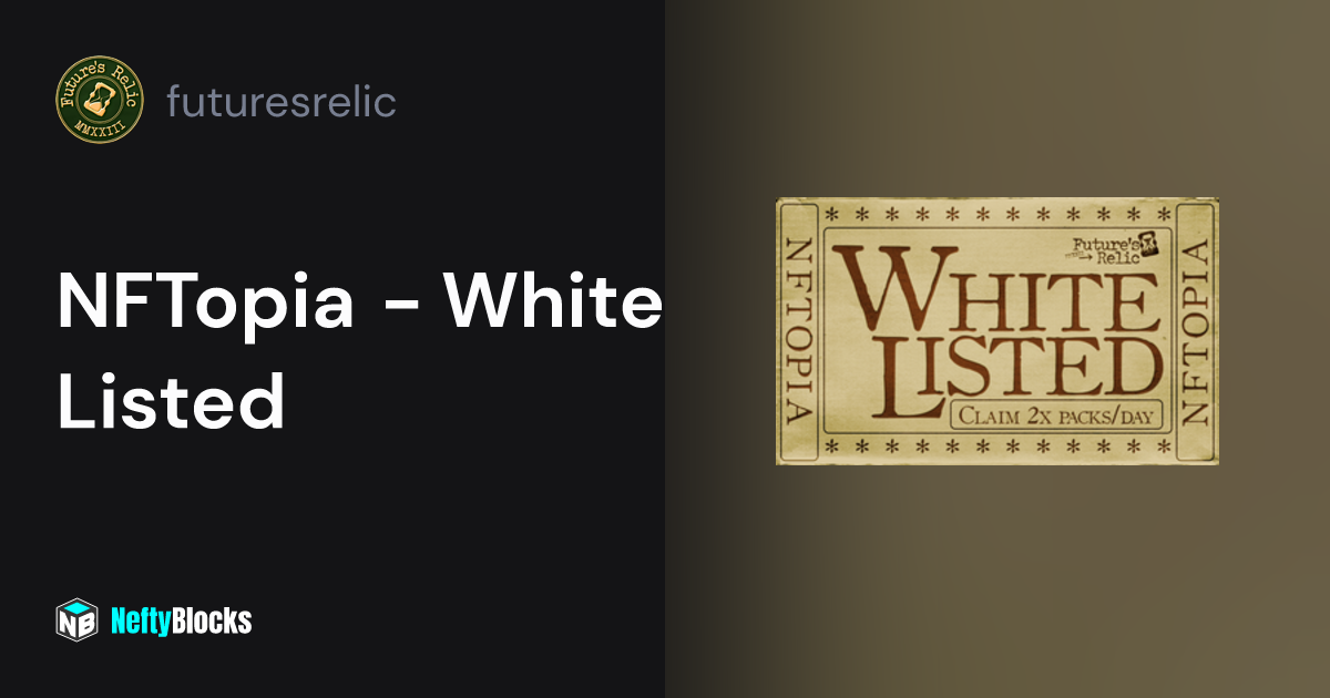 NFTopia - White Listed - futuresrelic on NeftyBlocks | The #1 Trade to Earn NFT Marketplace on WAX
