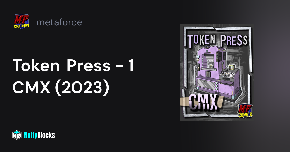 Token Press - 1 CMX (2023) - metaforce on NeftyBlocks | The #1 Trade to ...