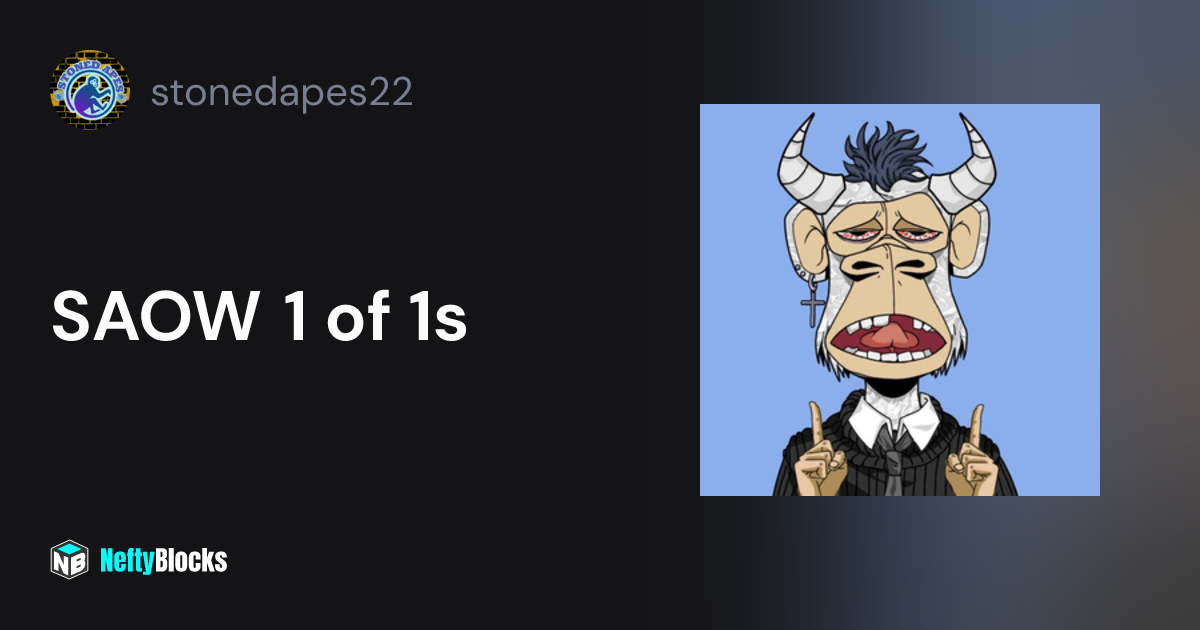 SAOW 1 of 1s - stonedapes22 on NeftyBlocks | The #1 Trade to Earn NFT ...