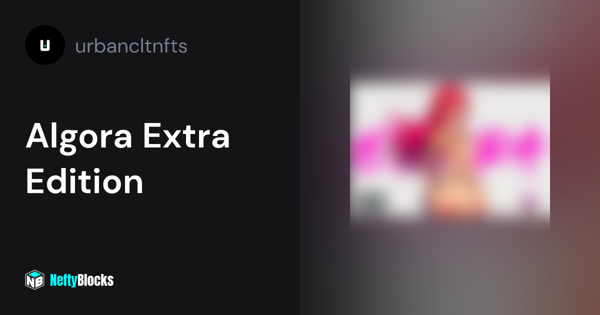 Algora Extra Edition - urbancltnfts on NeftyBlocks | The #1 Trade to Earn NFT Marketplace on WAX