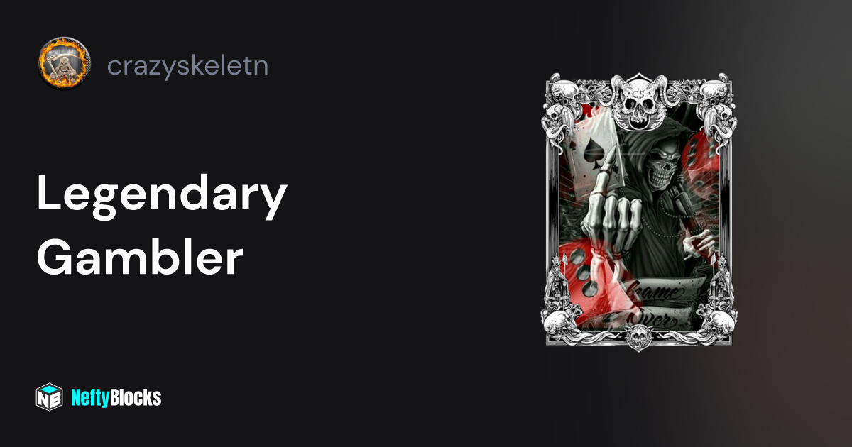 Legendary Gambler - crazyskeletn on NeftyBlocks | The #1 Trade to Earn ...