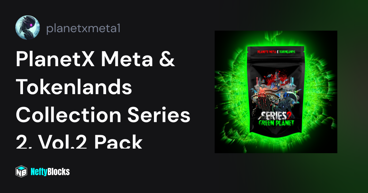 PlanetX Meta & Tokenlands Collection Series 2, Vol.2 Pack - planetxmeta1 on NeftyBlocks | The #1 ...