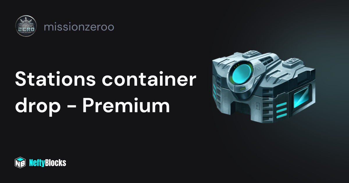 Stations container drop - Premium - missionzeroo on NeftyBlocks | The ...