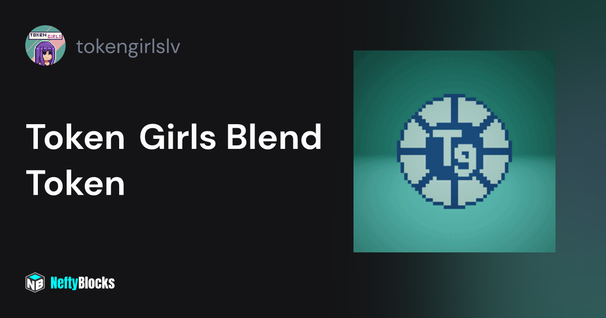 Token Girls Blend Token - tokengirlslv on NeftyBlocks | The #1 Trade to ...