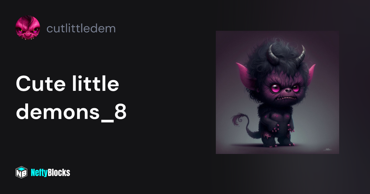 Cute little demons_8 - cutlittledem on NeftyBlocks | The #1 Trade to ...