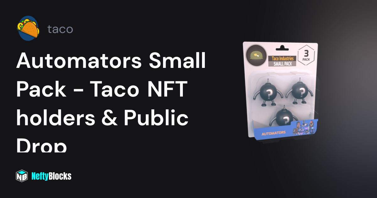 Automators Small Pack - Taco NFT holders & Public Drop - taco on ...