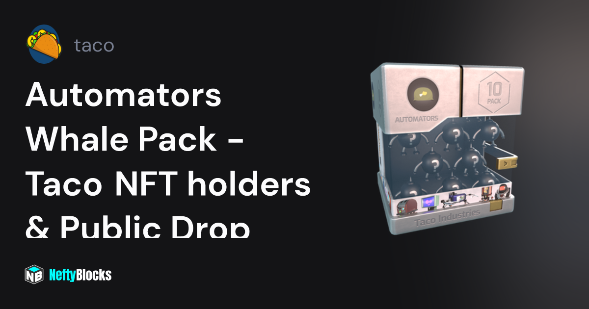 Automators Whale Pack - Taco NFT holders & Public Drop - taco on ...
