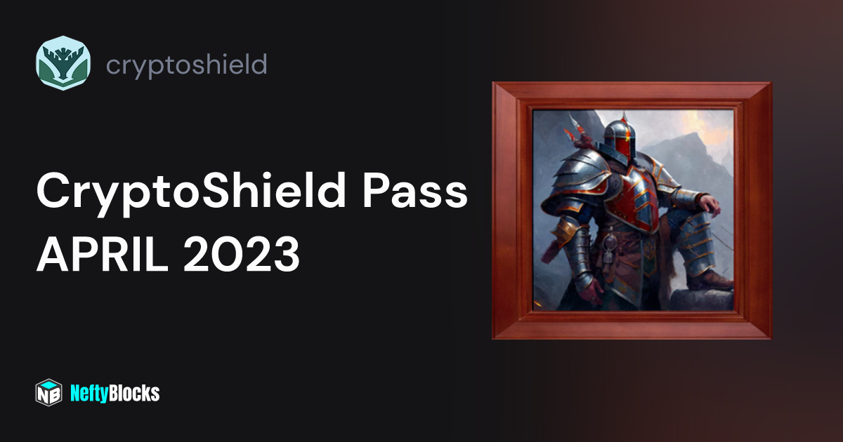 CryptoShield Pass - APRIL 2023 - cryptoshield on NeftyBlocks | The #1 Trade to Earn NFT ...