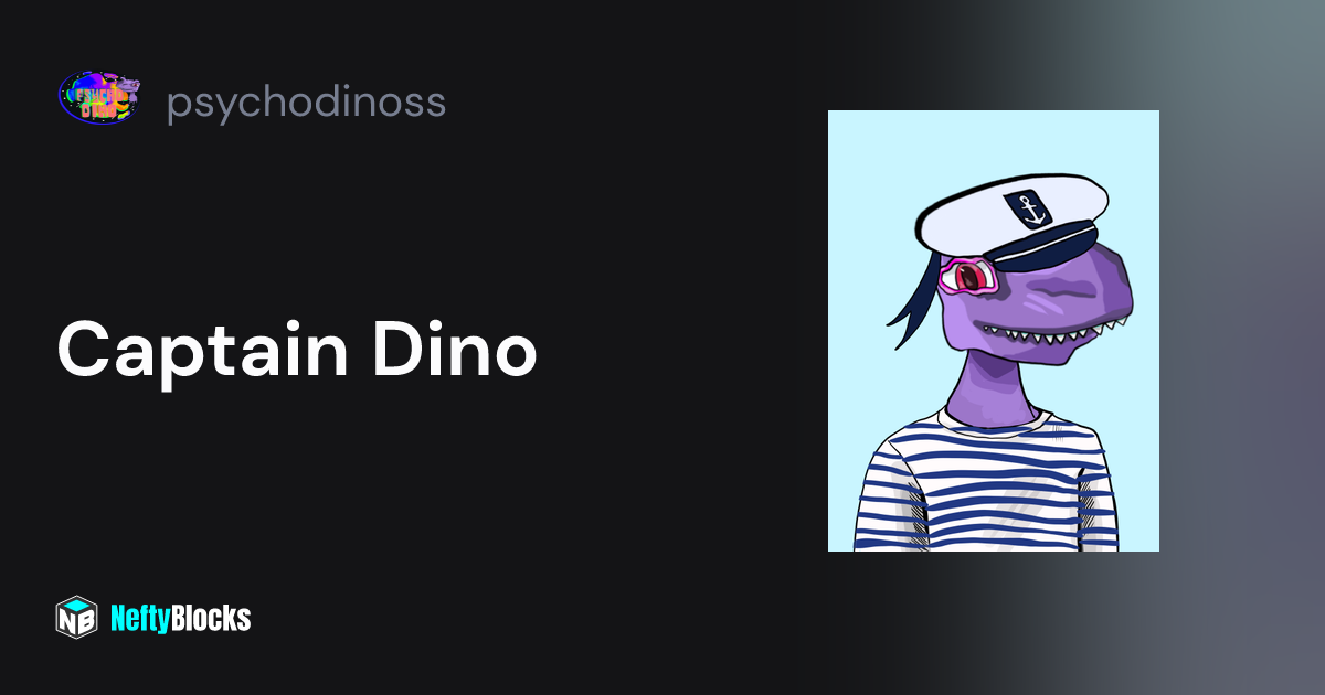 Captain Dino - psychodinoss on NeftyBlocks | The #1 Trade to Earn NFT ...