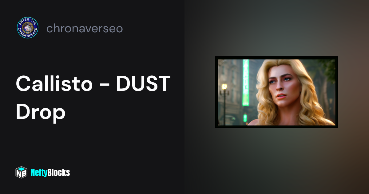 Callisto - DUST Drop - chronaverseo on NeftyBlocks | The #1 Trade to ...