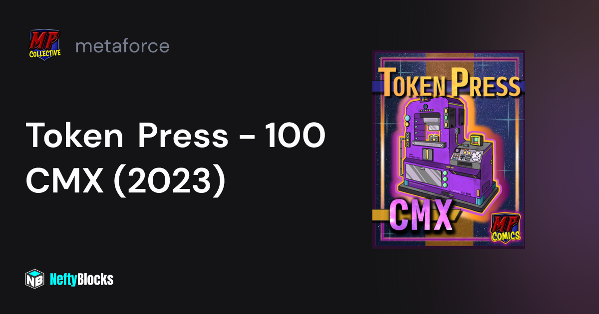 Token Press - 100 CMX (2023) - metaforce on NeftyBlocks | The #1 Trade ...