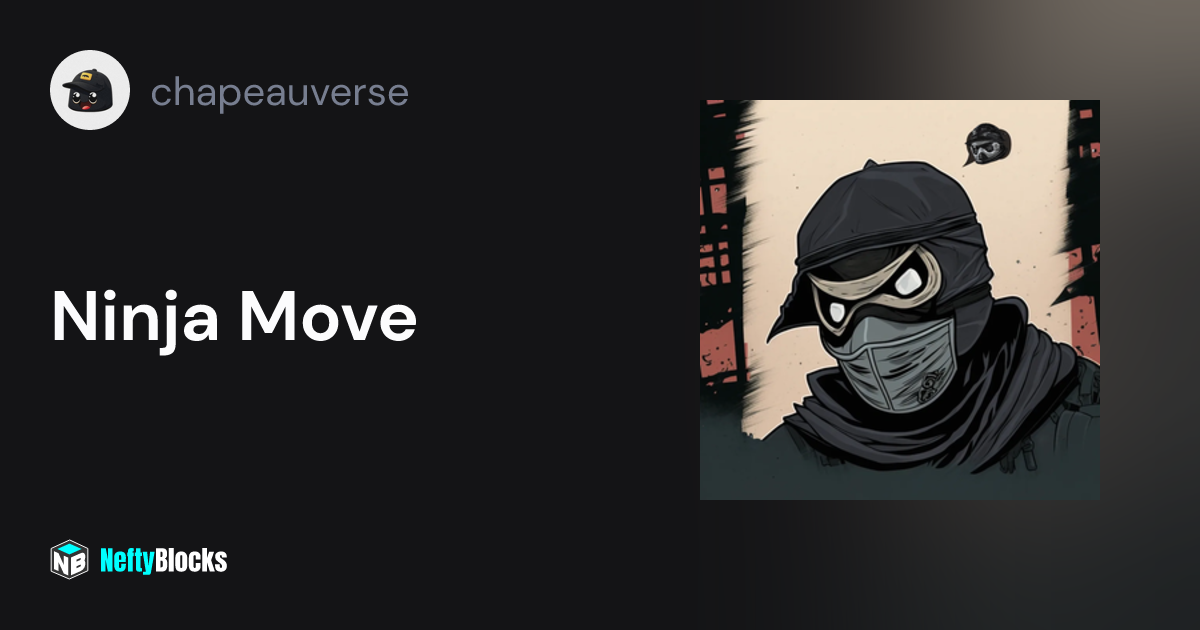 Ninja Move - chapeauverse on NeftyBlocks | The #1 Trade to Earn NFT ...