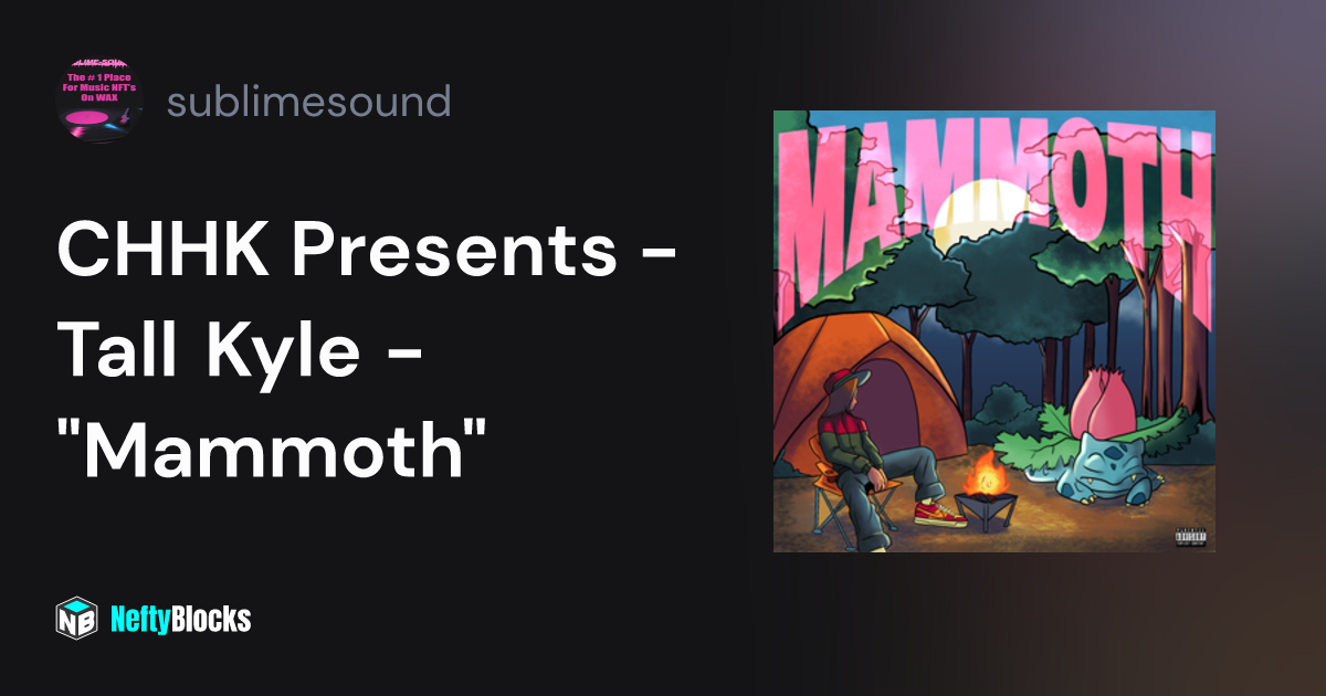 CHHK Presents - Tall Kyle - "Mammoth" - sublimesound on NeftyBlocks ...