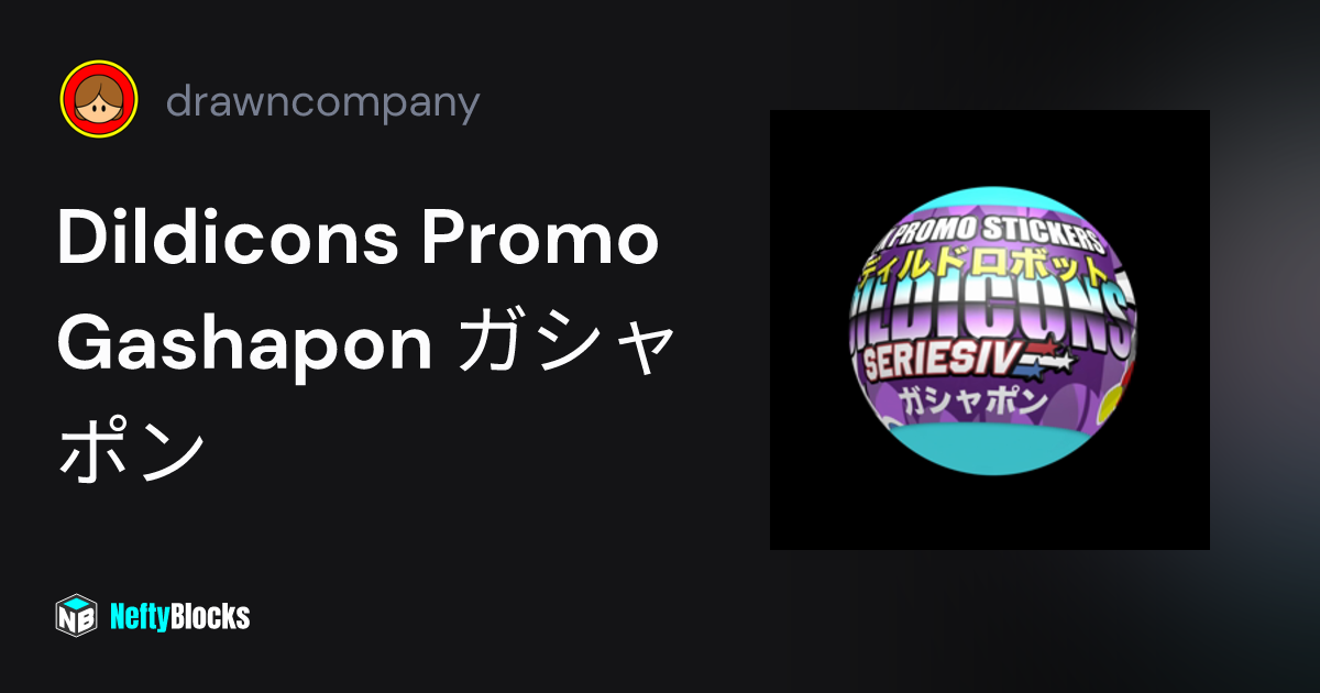 Dildicons Promo Gashapon ガシャポン - drawncompany on NeftyBlocks | The #1 Trade to Earn NFT ...