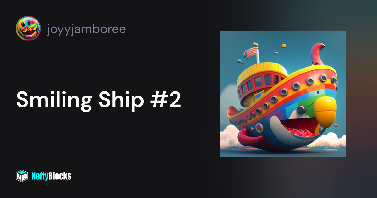 Smiling Ship #2 - strokegenius on NeftyBlocks | The #1 Trade to Earn ...