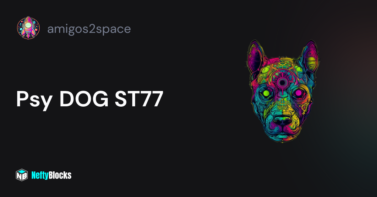 Psy DOG ST77 - amigos2space on NeftyBlocks | The #1 Trade to Earn NFT ...