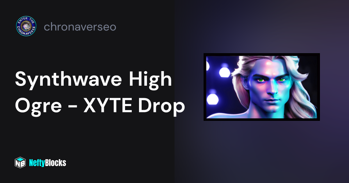 Synthwave High Ogre - XYTE Drop - chronaverseo on NeftyBlocks | The #1 ...
