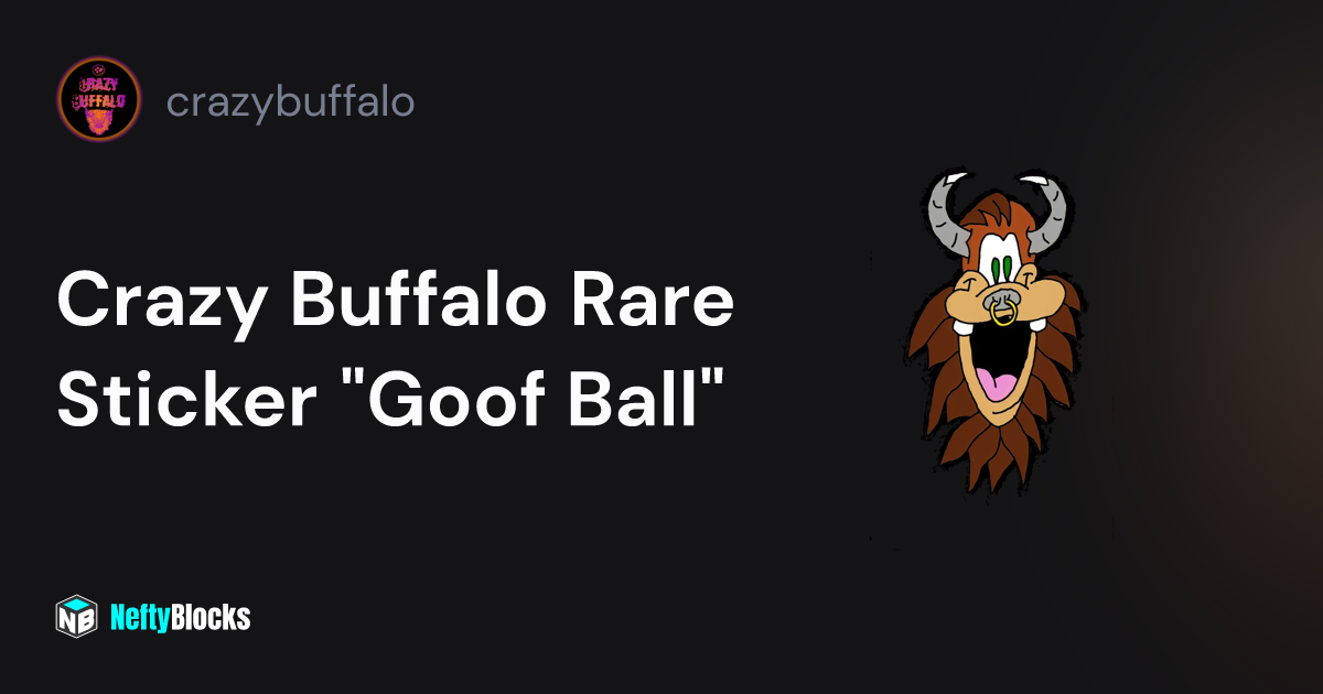 Crazy Buffalo Rare Sticker "Goof Ball" - crazybuffalo on NeftyBlocks ...
