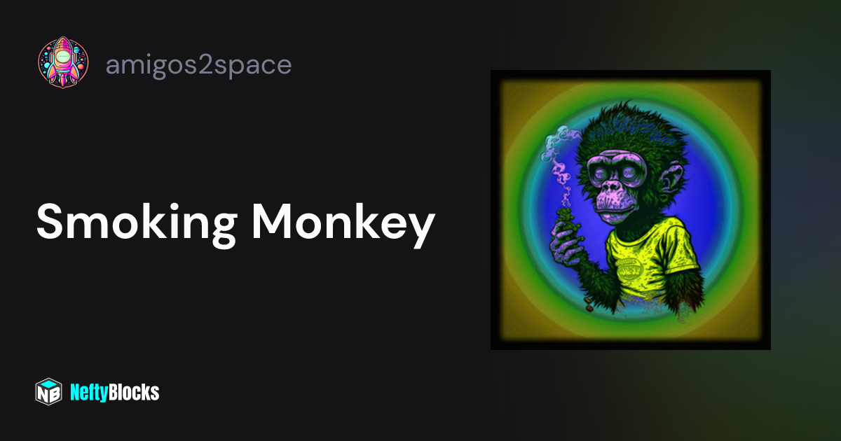 Smoking Monkey - amigos2space on NeftyBlocks | The #1 Trade to Earn NFT ...