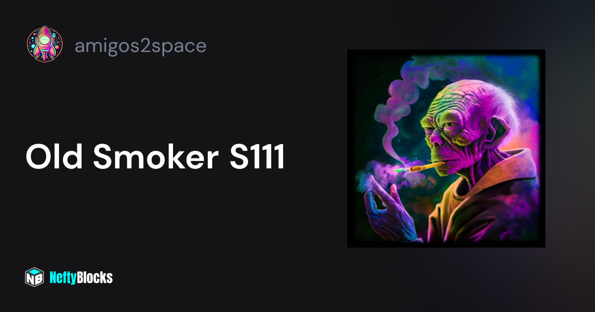 Old Smoker S111 - amigos2space on NeftyBlocks | The #1 Trade to Earn ...