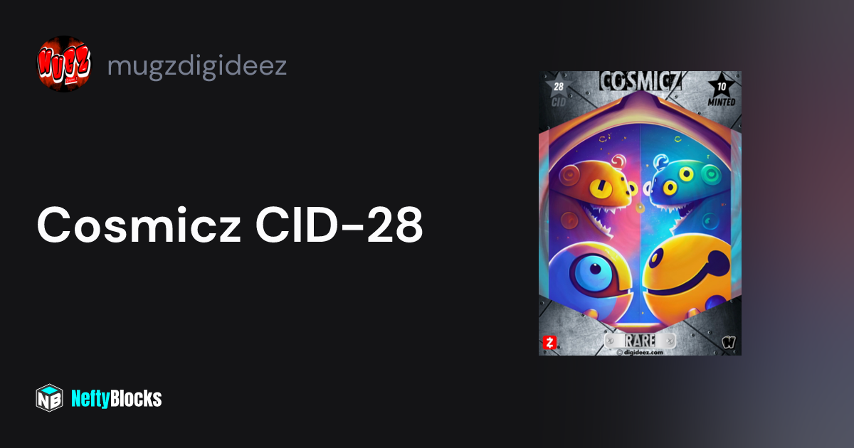 Cosmicz CID-28 - mugzdigideez on NeftyBlocks | The #1 Trade to Earn NFT ...