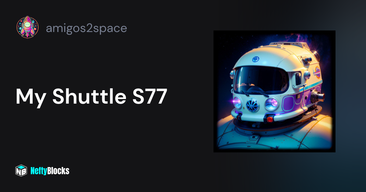 My Shuttle S77 - amigos2space on NeftyBlocks | The #1 Trade to Earn NFT ...