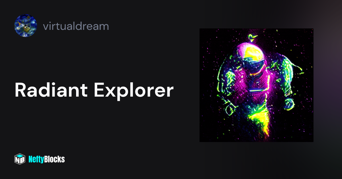 Radiant Explorer - virtualdream on NeftyBlocks | The #1 Trade to Earn ...