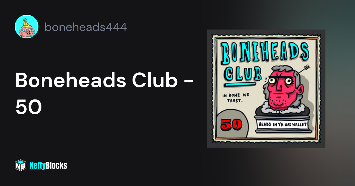 Boneheads Club - 50 - boneheads444 on NeftyBlocks | The #1 Trade to ...