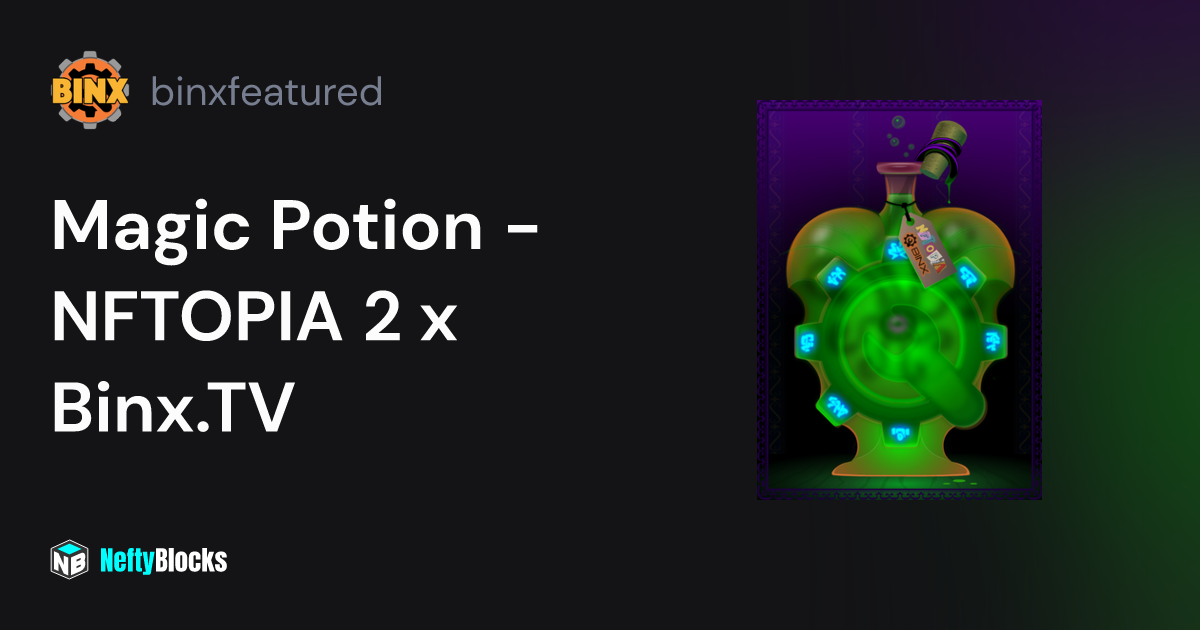 Magic Potion - NFTOPIA 2 x Binx.TV - binxfeatured on NeftyBlocks | The #1 Trade to Earn NFT ...