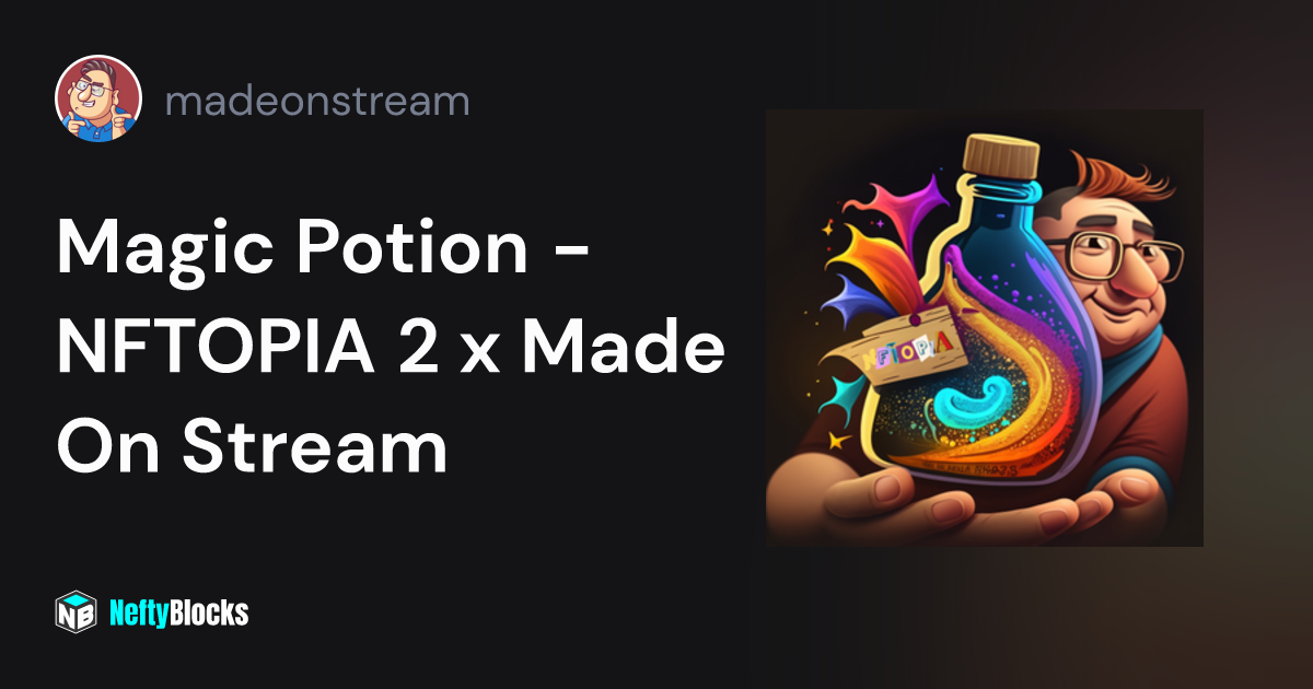 Magic Potion - NFTOPIA 2 x Made On Stream - madeonstream on NeftyBlocks ...