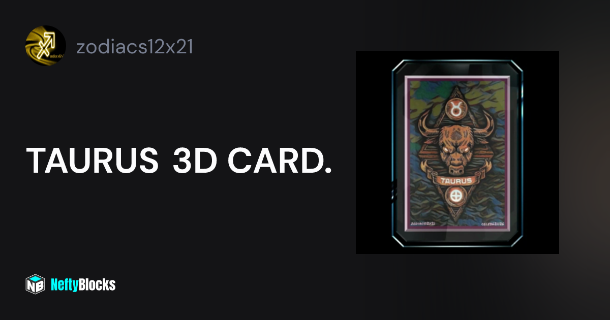 TAURUS 3D CARD. - zodiacs12x21 on NeftyBlocks | The #1 Trade to Earn ...