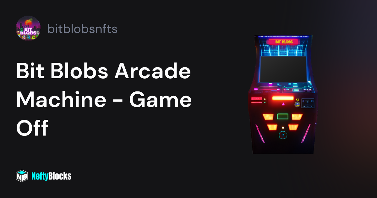 Bit Blobs Arcade Machine - Game Off - bitblobsnfts on NeftyBlocks | The #1 Trade to Earn NFT ...