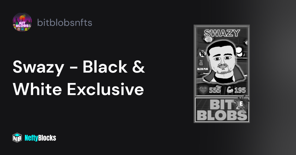 Swazy - Black & White Exclusive - bitblobsnfts on NeftyBlocks | The #1 ...