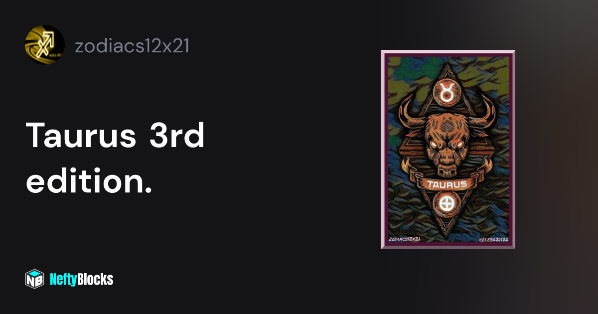 Taurus 3rd edition. - zodiacs12x21 on NeftyBlocks | The #1 Trade to ...