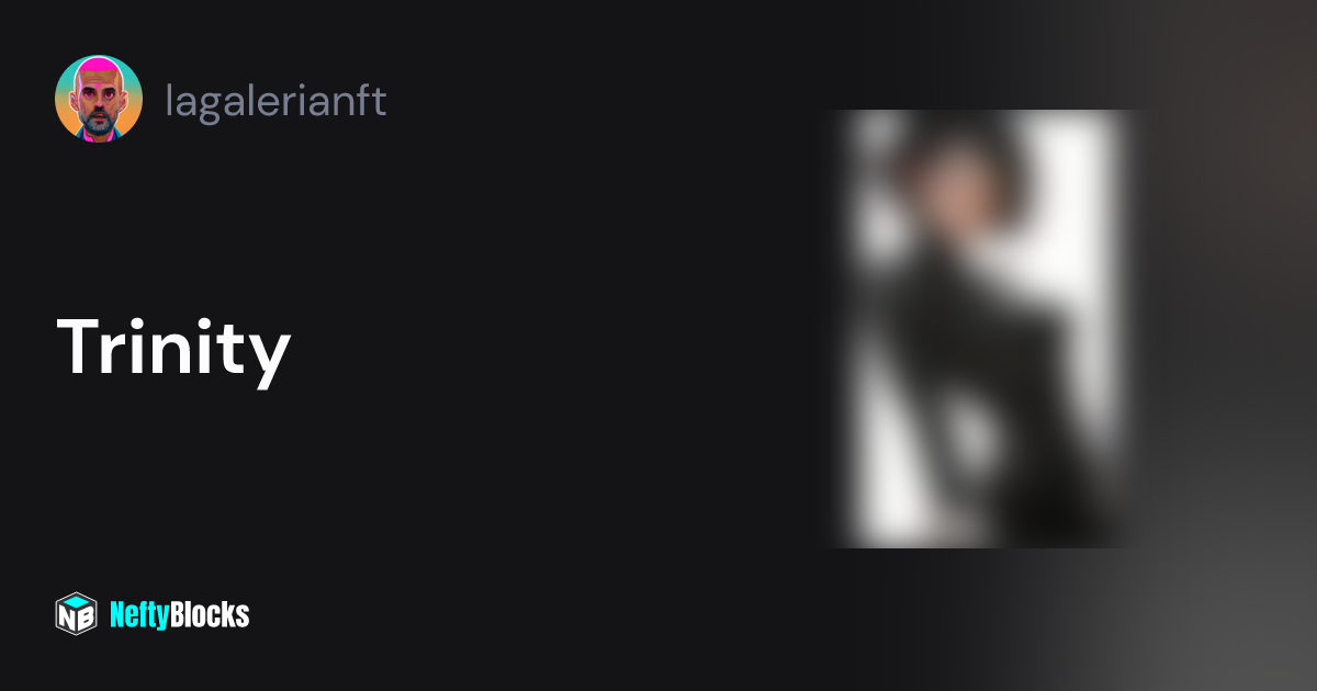 Trinity - lagalerianft on NeftyBlocks | The #1 Trade to Earn NFT Marketplace on WAX