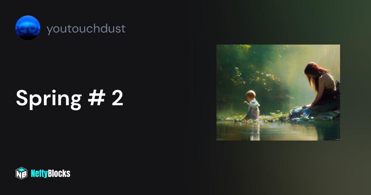 Spring # 2 - youtouchdust on NeftyBlocks | The #1 Trade to Earn NFT Marketplace on WAX