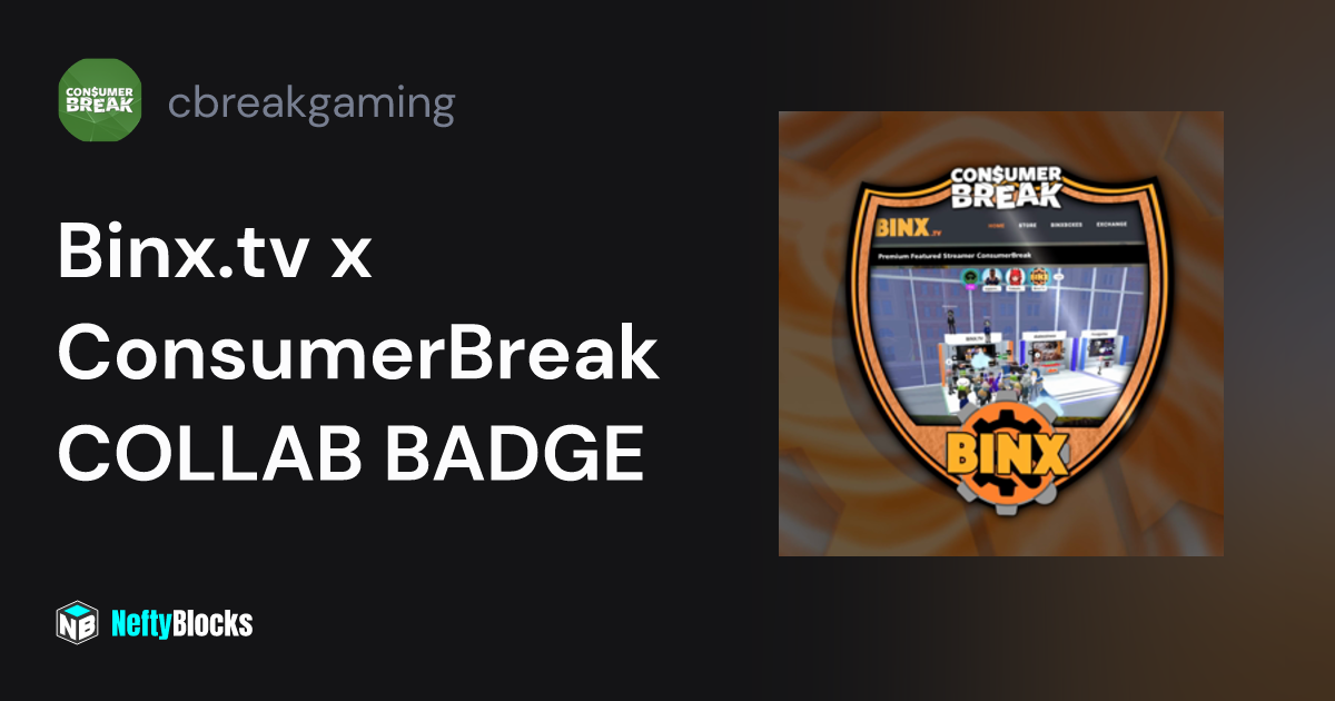 Binx.tv x ConsumerBreak COLLAB BADGE - cbreakgaming on NeftyBlocks ...