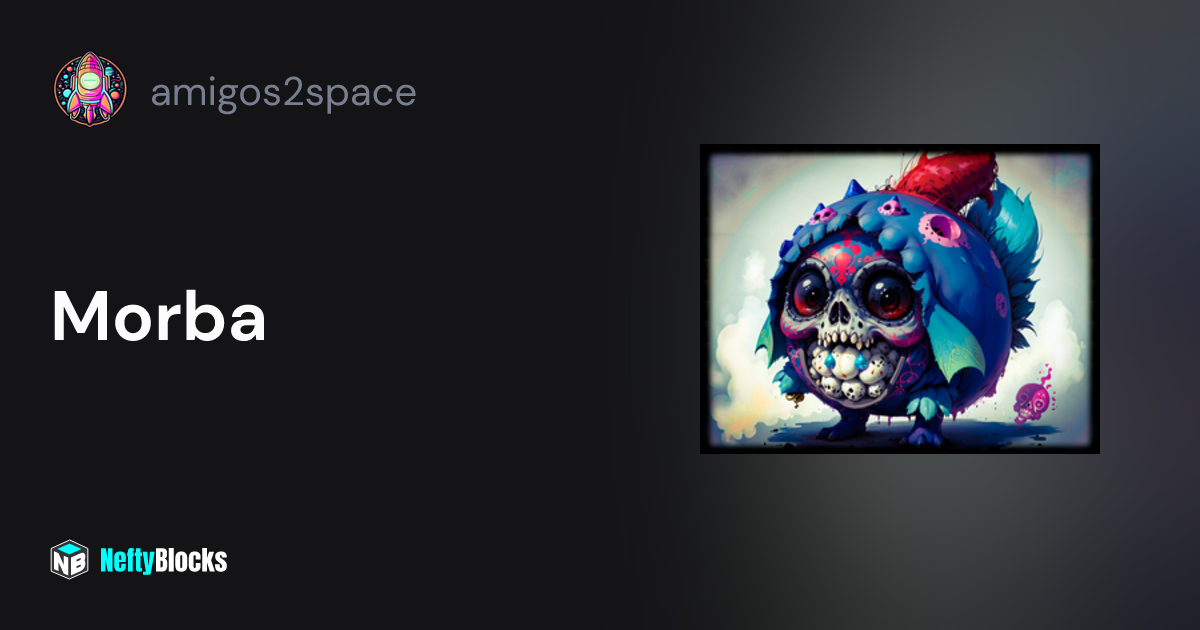 Morba - amigos2space on NeftyBlocks | The #1 Trade to Earn NFT ...