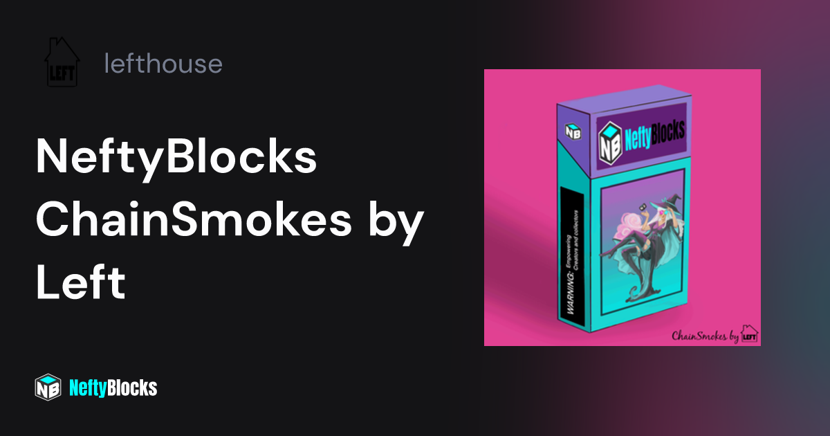 NeftyBlocks ChainSmokes by Left - lefthouse on NeftyBlocks | The #1 Trade to Earn NFT ...