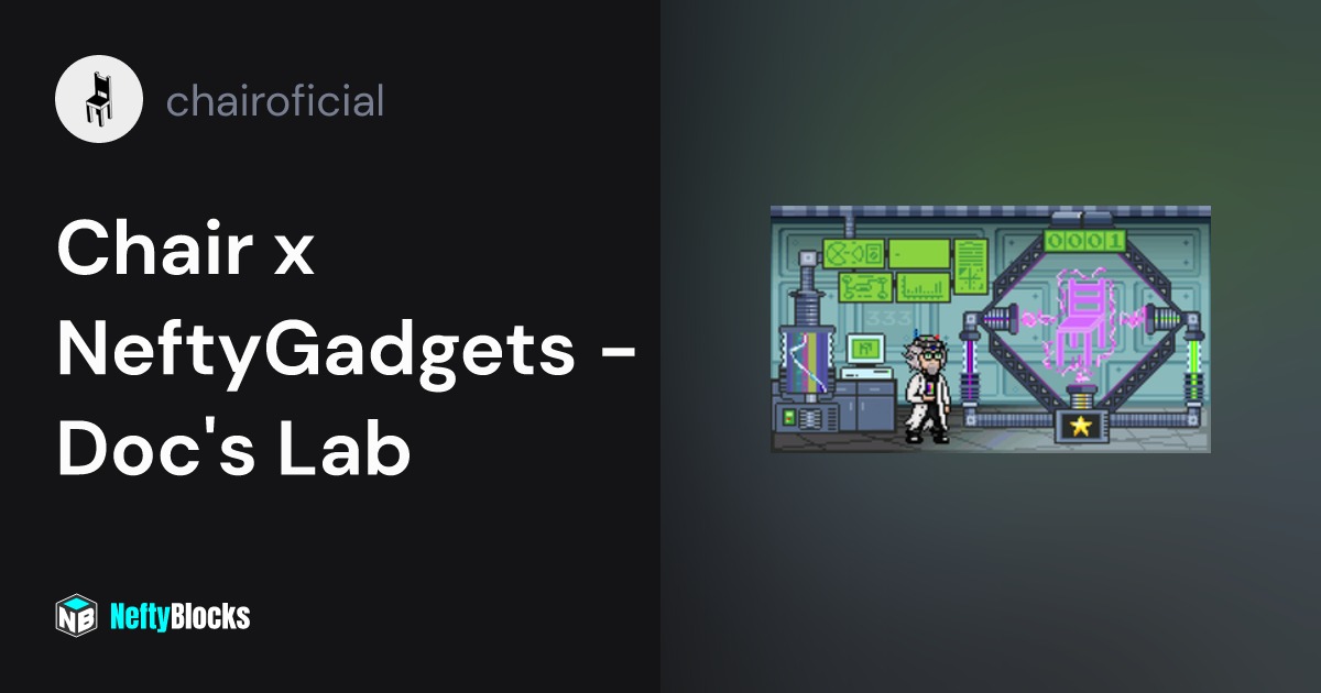 Chair x NeftyGadgets - Doc's Lab - chairoficial on NeftyBlocks | The #1 Trade to Earn NFT ...