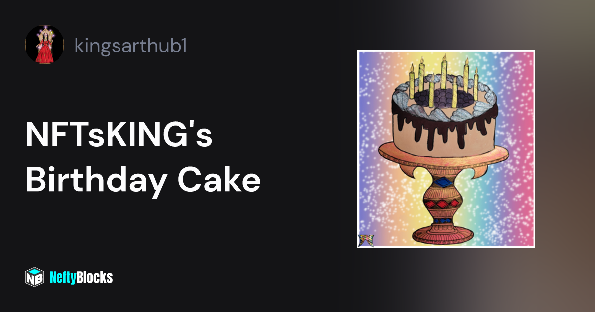 NFTsKING's Birthday Cake - kingsarthub1 on NeftyBlocks | The #1 Trade ...