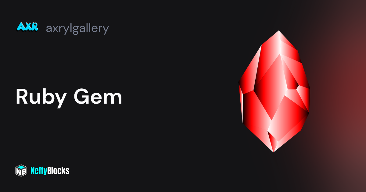 Ruby Gem - axrylgallery on NeftyBlocks | The #1 Trade to Earn NFT ...
