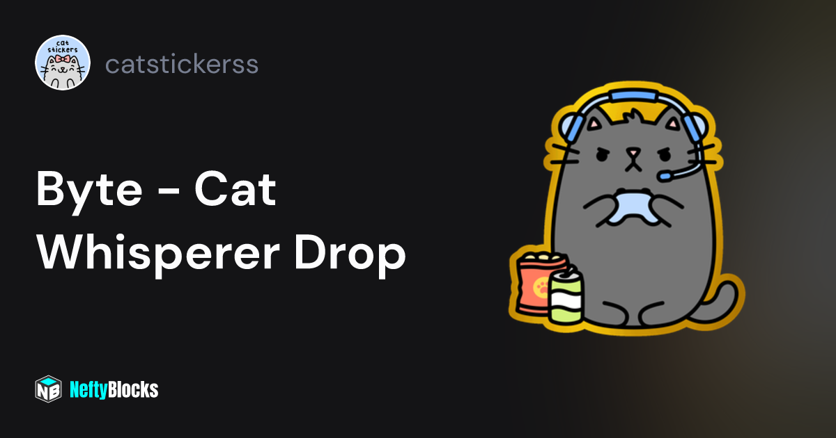 Byte - Cat Whisperer Drop - catstickerss on NeftyBlocks | The #1 Trade to Earn NFT Marketplace ...