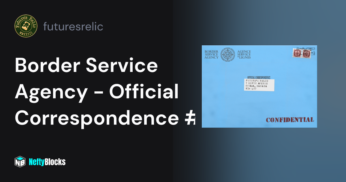 Border Service Agency - Official Correspondence #03 - futuresrelic on ...