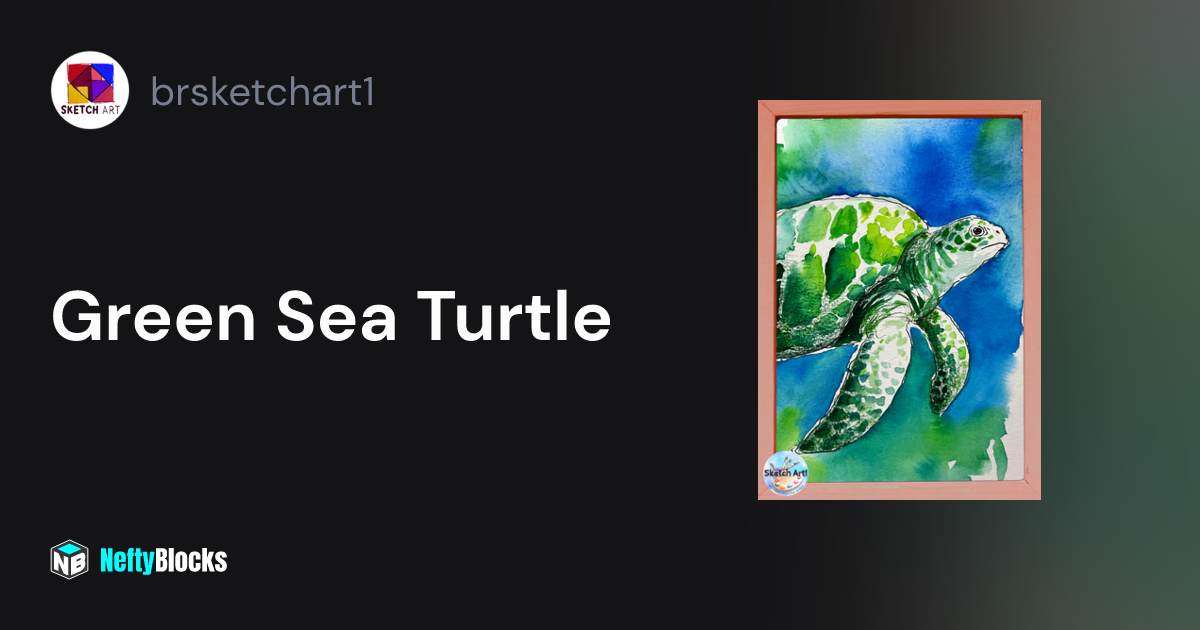 Green Sea Turtle - brsketchart1 on NeftyBlocks | The #1 Trade to Earn ...