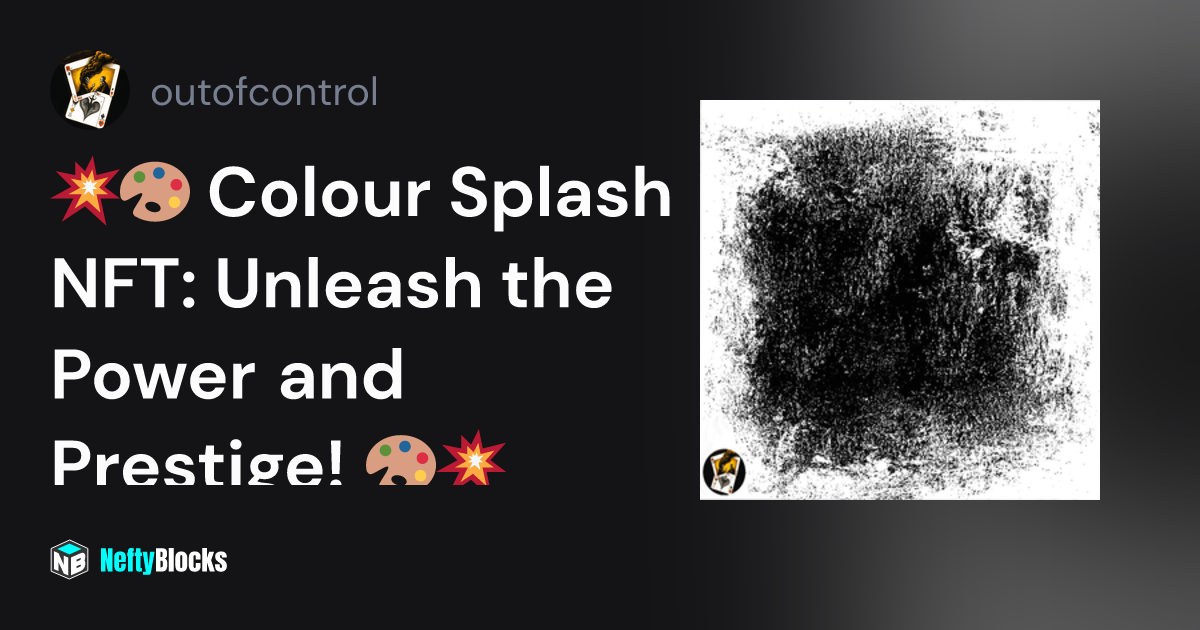 💥🎨 Colour Splash NFT: Unleash the Power and Prestige! 🎨💥(Whitelisted ...