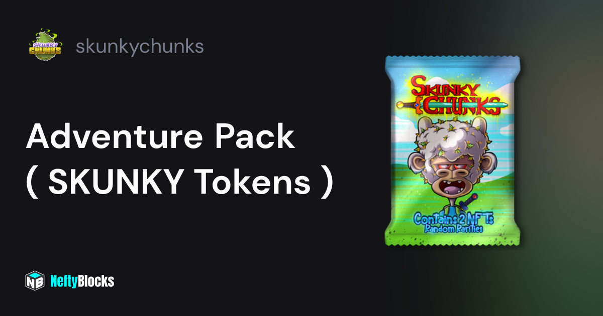 Adventure Pack ( SKUNKY Tokens ) - skunkychunks on NeftyBlocks | The #1 ...